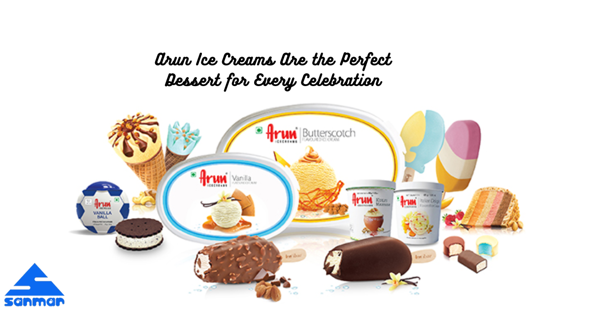 Arun Ice Creams Are the Perfect Dessert for Every Celebration – Sanmar ...
