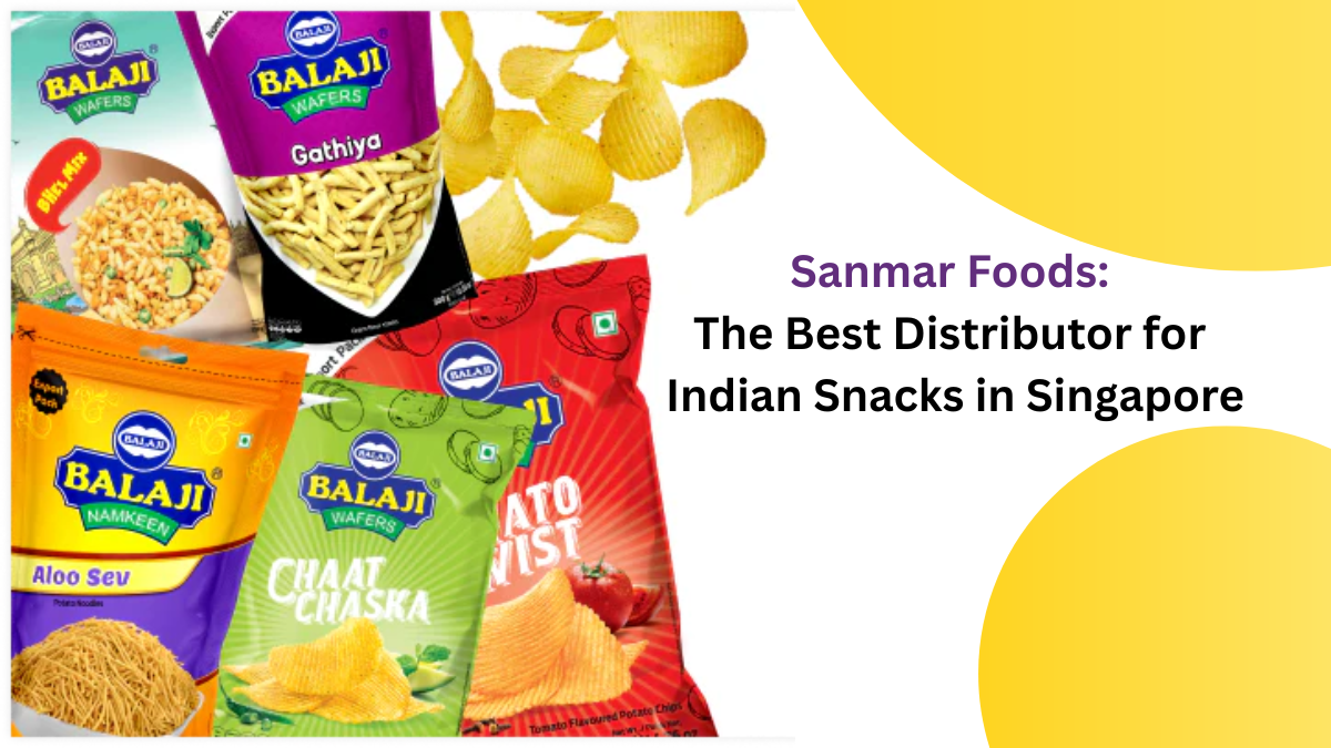 Sanmar Foods: The Best Distributor for Indian Snacks in Singapore